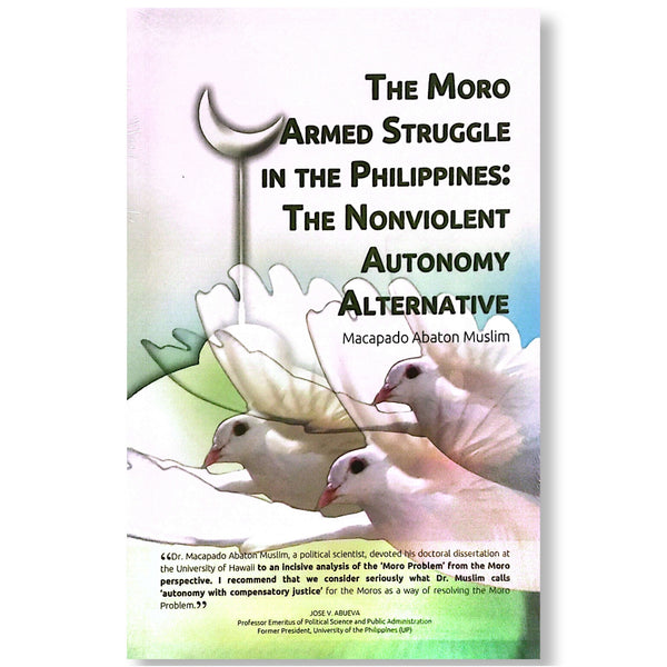 The Moro Armed Struggle in the Philippines: The Nonviolent Autonomy Al ...