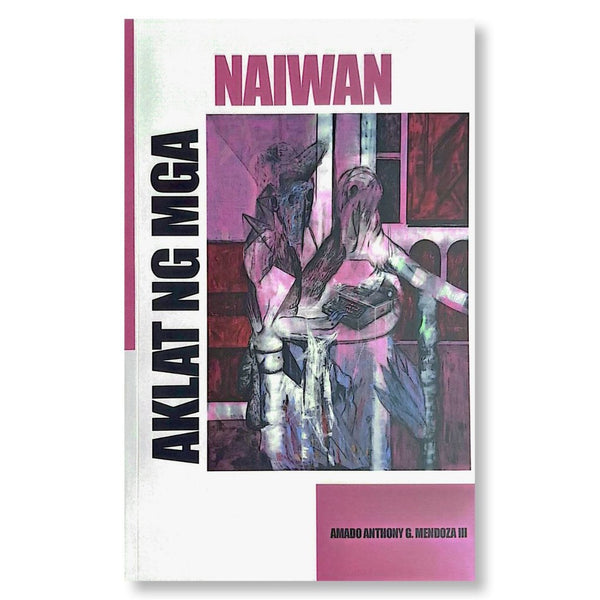 Aklat ng Mga Naiwan (Nobela) by Amado Anthony G. Mendoza III ...